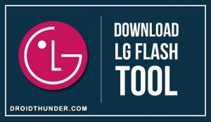 Download LG Flash Tool and LGUP Tool (Update 2025)